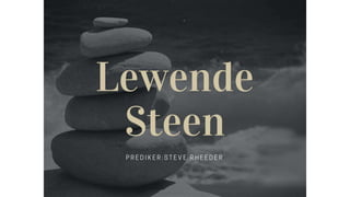 Lewende Steen | PPTX