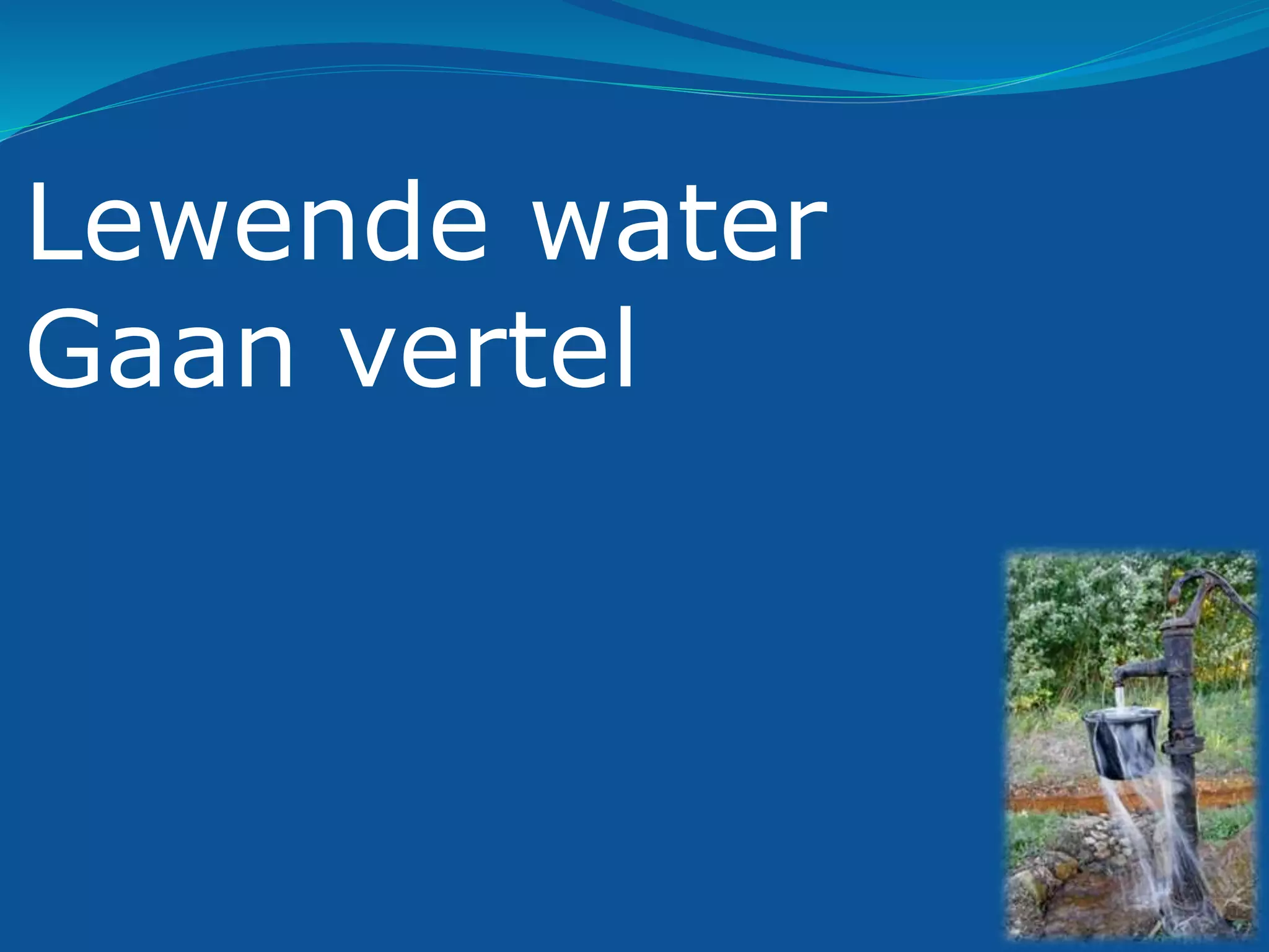 Lewende water | PPTX