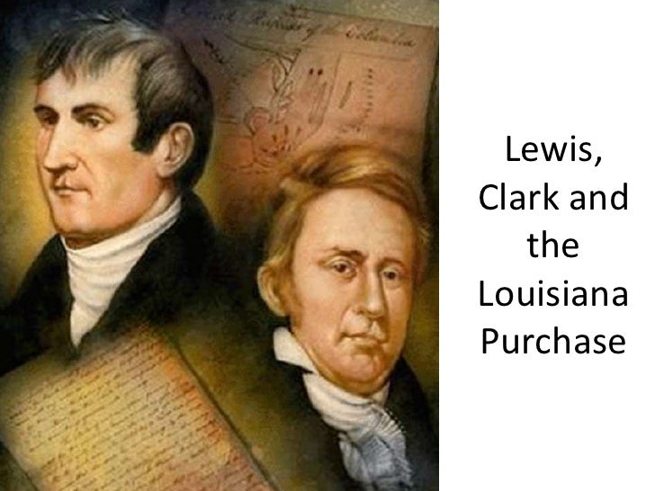 Lewis, Clark And The Louisiana Purchase