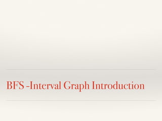 BFS & Interval Graph Introduction | PPT
