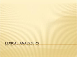 Lexical Analyzers and Parsers | PPT | Web Development | Internet
