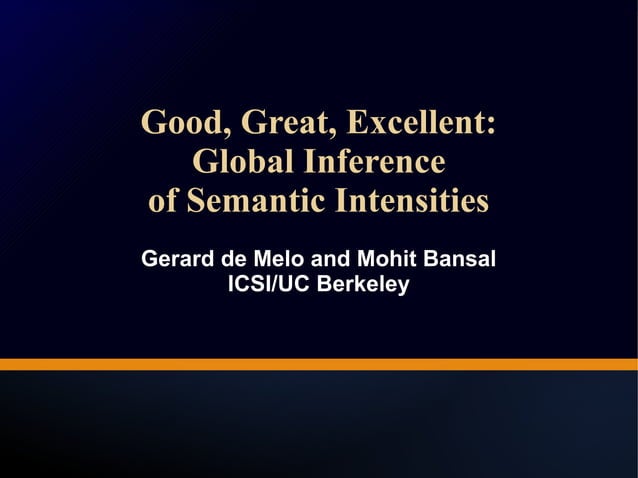 Good, Great, Excellent: Global Inference of Semantic Intensities | PPT