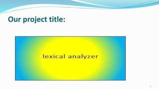 Lexical analyzer | PPTX