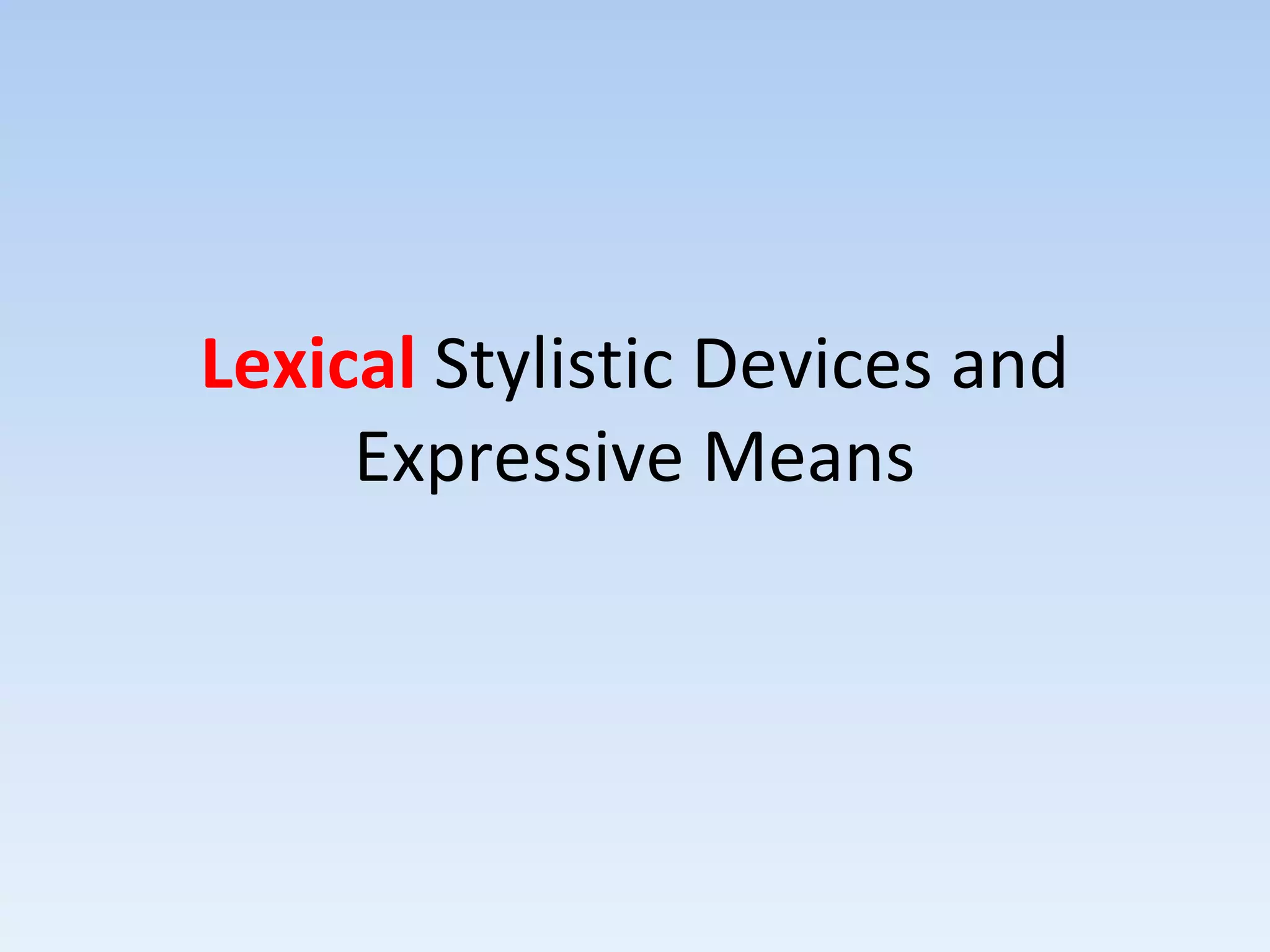 Lexical stylistic devices and expressive means -with examples | PPTX