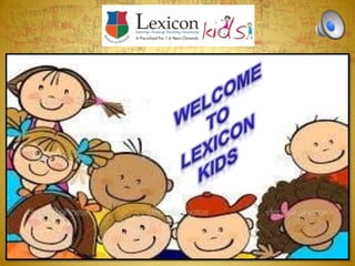 Lexicon kids orientation ppt | PPTX | Education