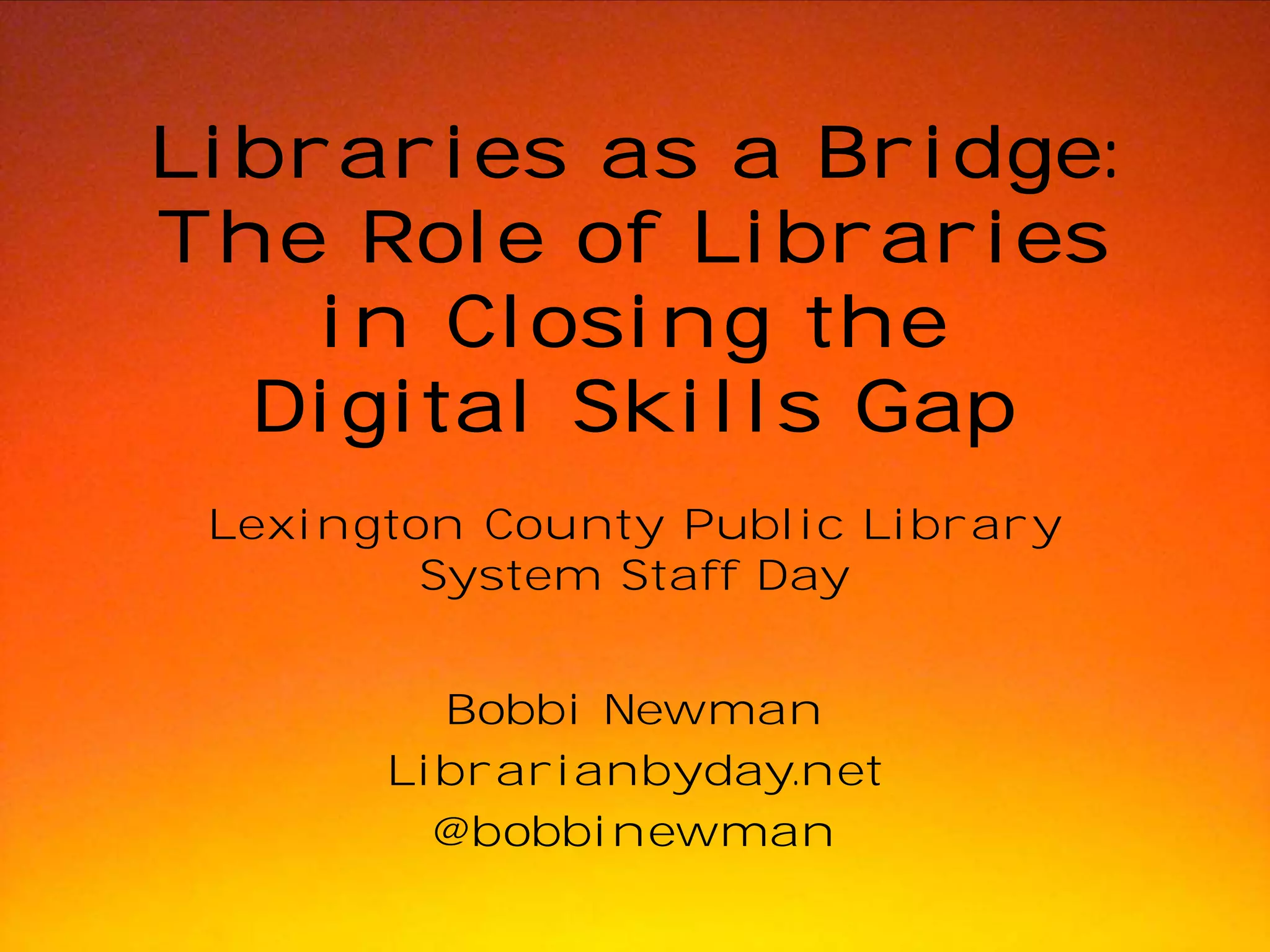Libraries as a Bridge: The Role of Libraries in Closing the Digital ...
