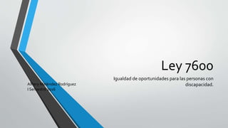Ley 7600 nee alfiery_melendez | PPTX