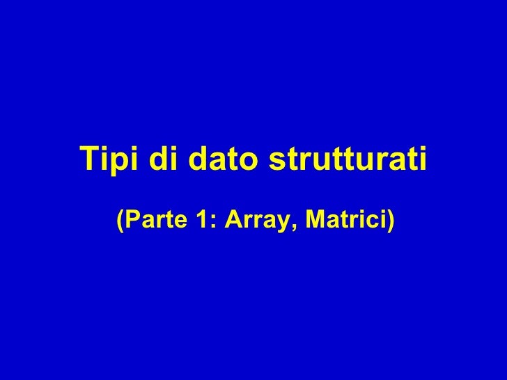 10 Programmazione Tipi Di Dato Strutturati 