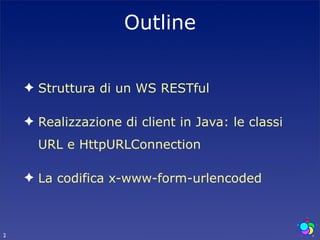 Lezione 11: Accesso ai RESTful Web Services in Java | PPT