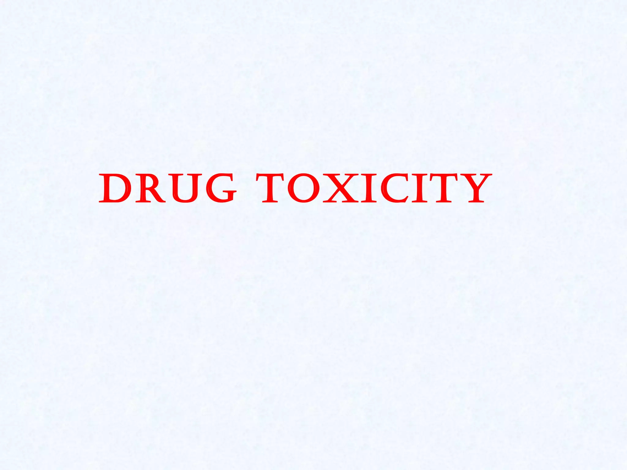 6.drug toxicity and safety | PPT