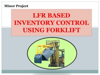 Lfr based inventory contol using forklift | PPTX | Robotics ...
