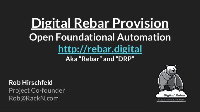 What is Digital Rebar Provision (and how RackN extends)? What is Digital Rebar Provision (and how RackN extends)?