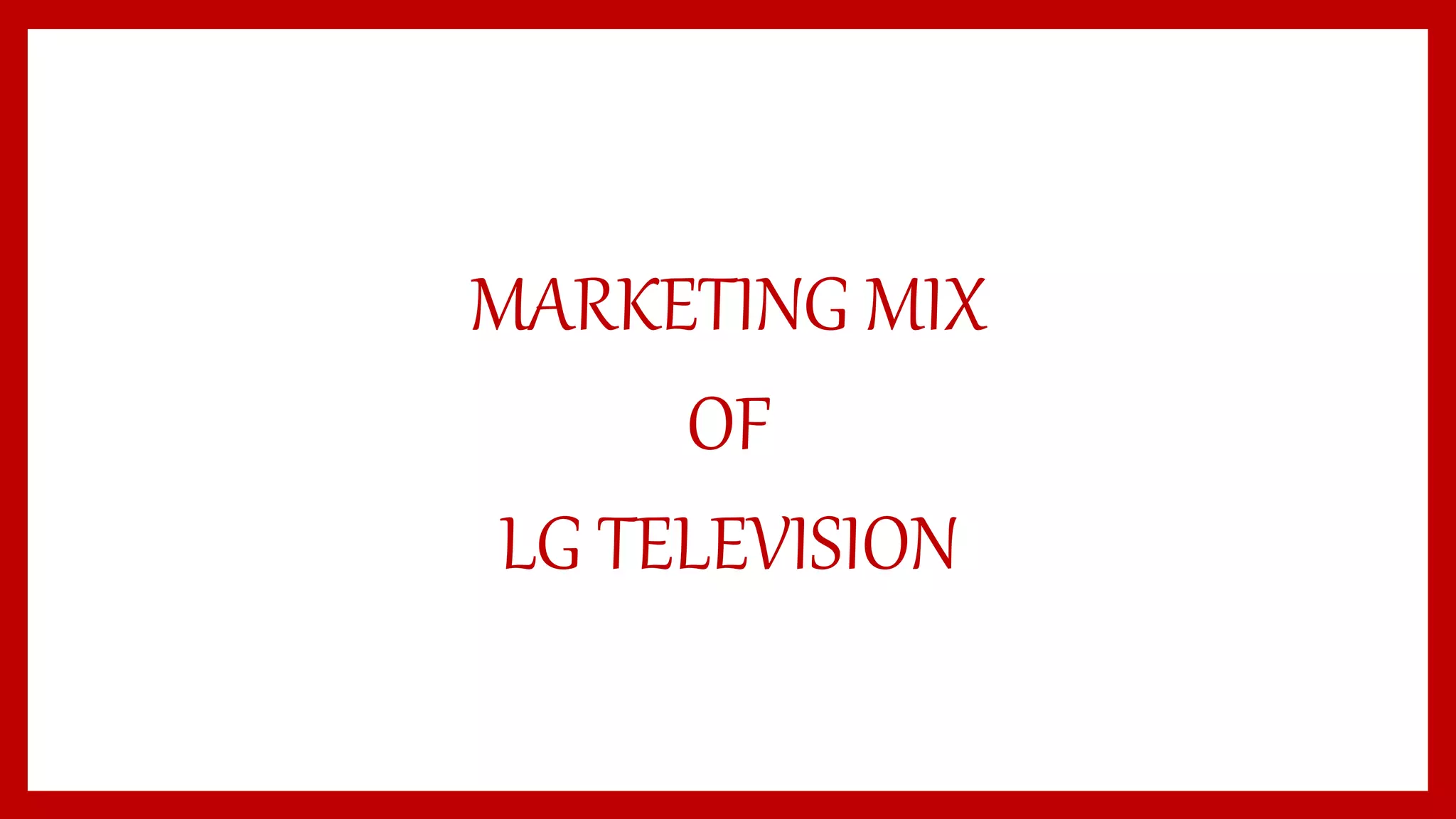 Marketing Mix of LG Television | PPTX
