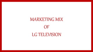Marketing Mix of LG Television | PPTX