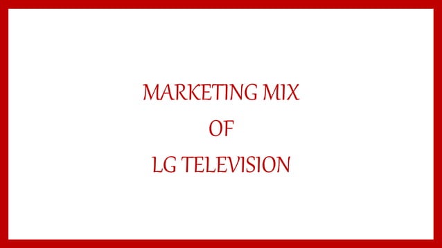 Marketing Mix of LG Television | PPTX | Advertising Industry | Industries