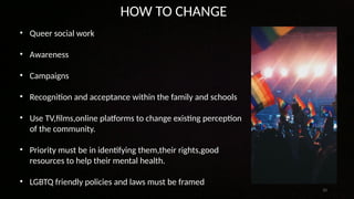 LGBTQIA+ COMMUNITY AND THEIR STRUGGLES IN OUR SOCIETY | PPTX
