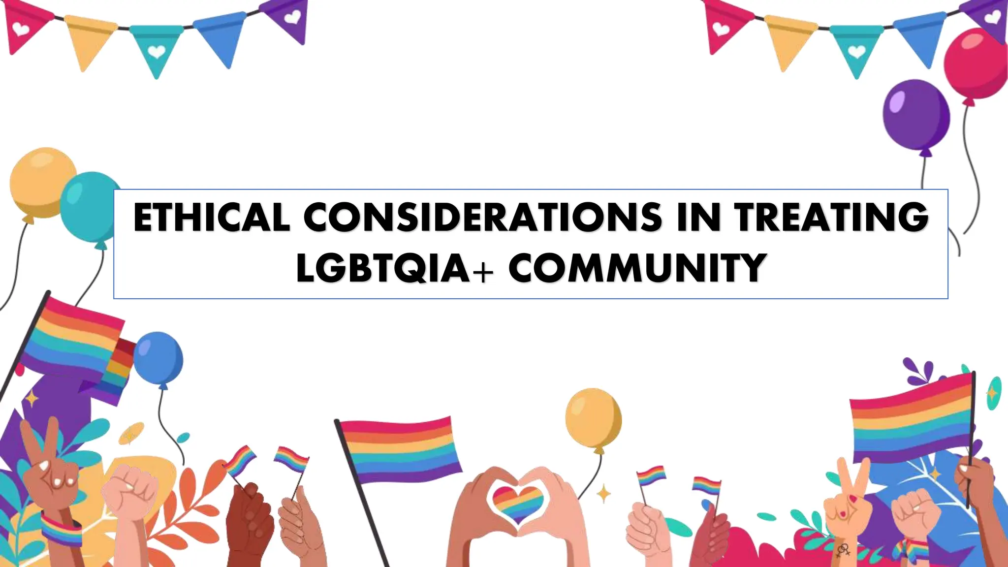 LGBTQIA+ in Healthcare (Med Ethics) FINAL.pptx