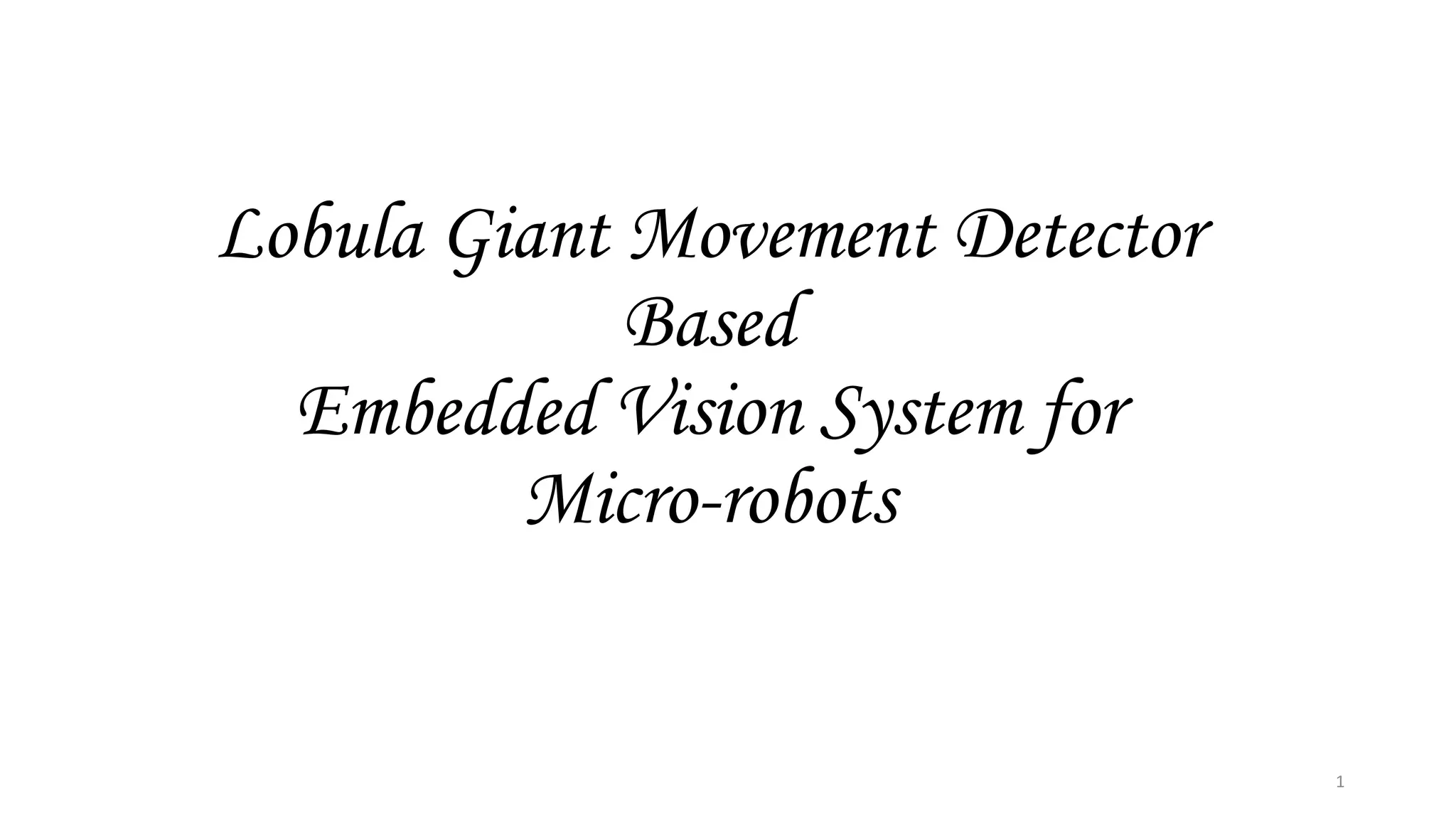 Lobula Giant Movement Detector Based Embedded Vision System for Micro-robots | PPT