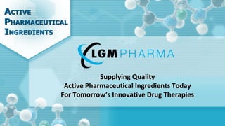 LGM Pharma | Drug Research & Development APIs | PPT
