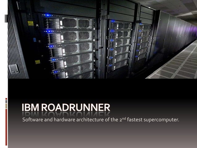 IBM RoadRunner Architecture | PPTX | Operating Systems | Computer Software and Applications