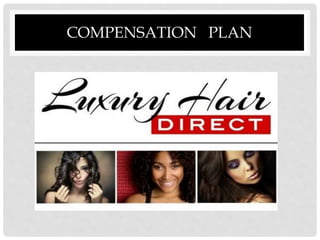Luxury Hair Direct Compensation Plan | PPTX