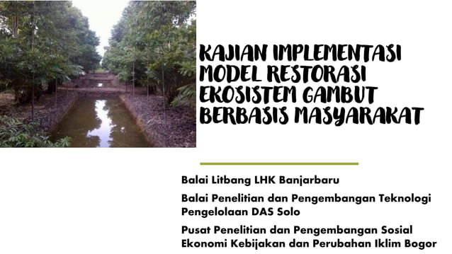 Kajian implementasi model restorasi ekosistem gambut berbasis masyarakat | PPT