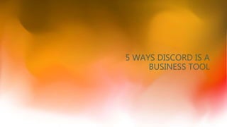 5 Ways To Use Discord As A Business Tool | PPT