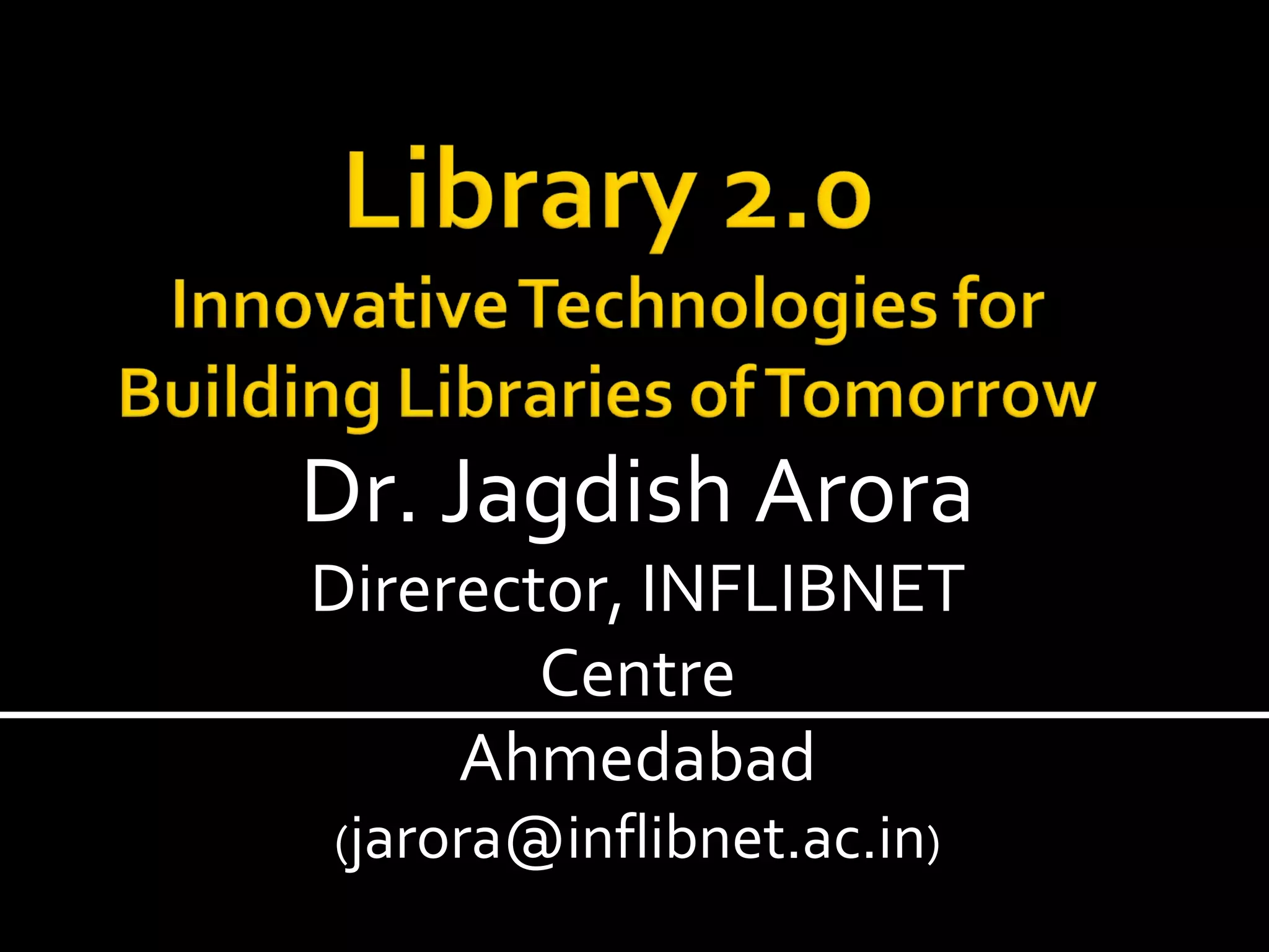 Library 2.0: Innovative Technologies for Building Libraries of Tomorrow | PPT