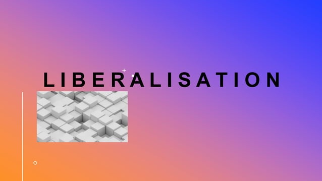 Liberalisation.pptx