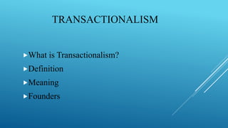 Liberalism, pluralism, transactionalism | PPTX