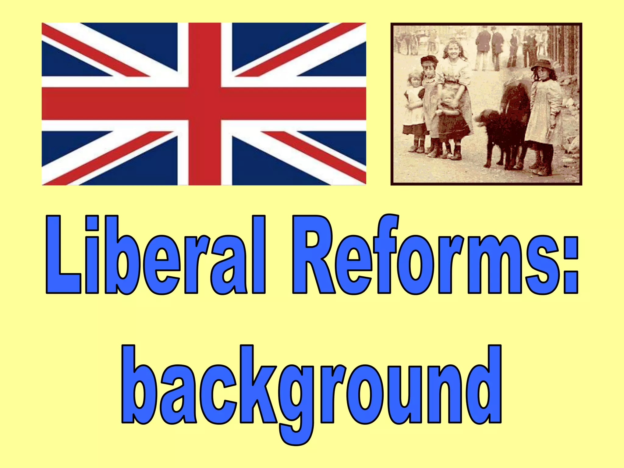 Liberal Social Reforms - background information | PPT
