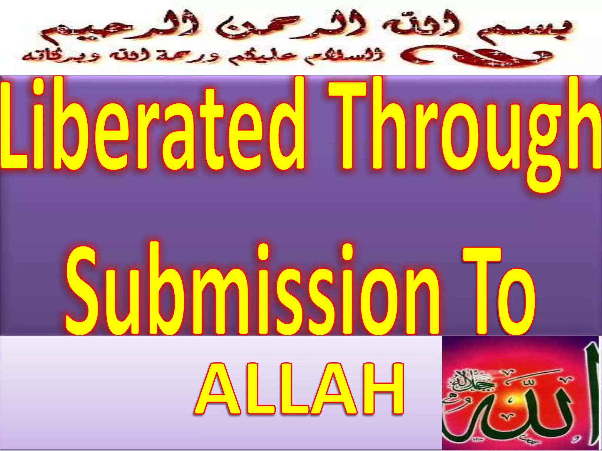 Liberated through submission to allah | PPT