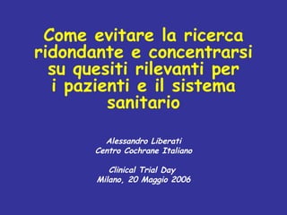 Alessandro Liberati - Centro Cochrane Italiano, Milano; Università ...