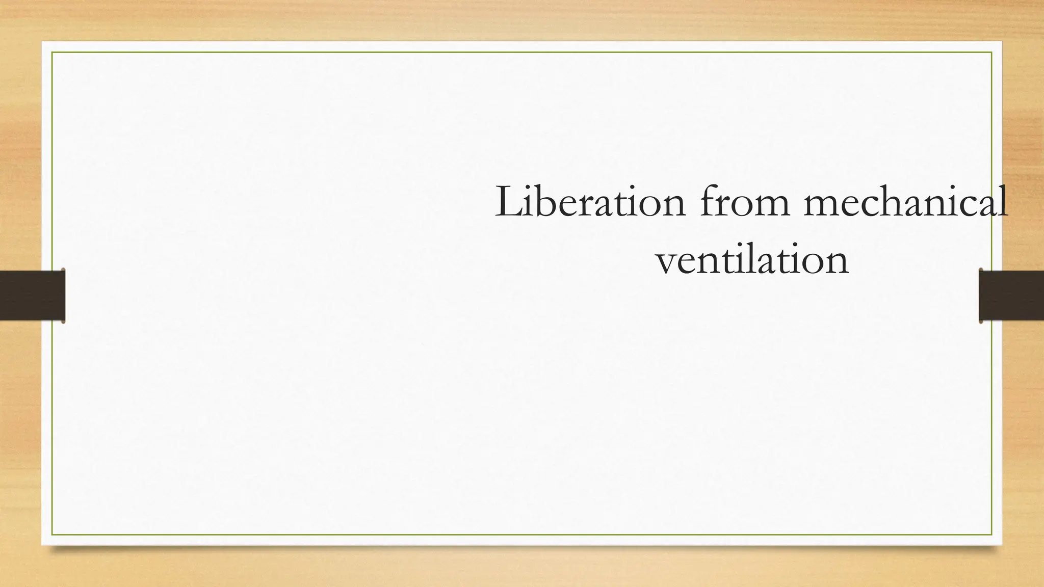 Liberation from mechanical ventilation.pptx