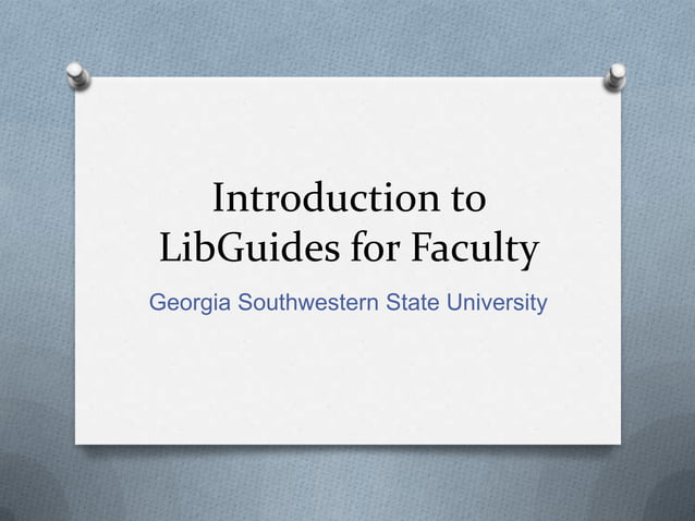 Introduction to LibGuides for Faculty | PPTX