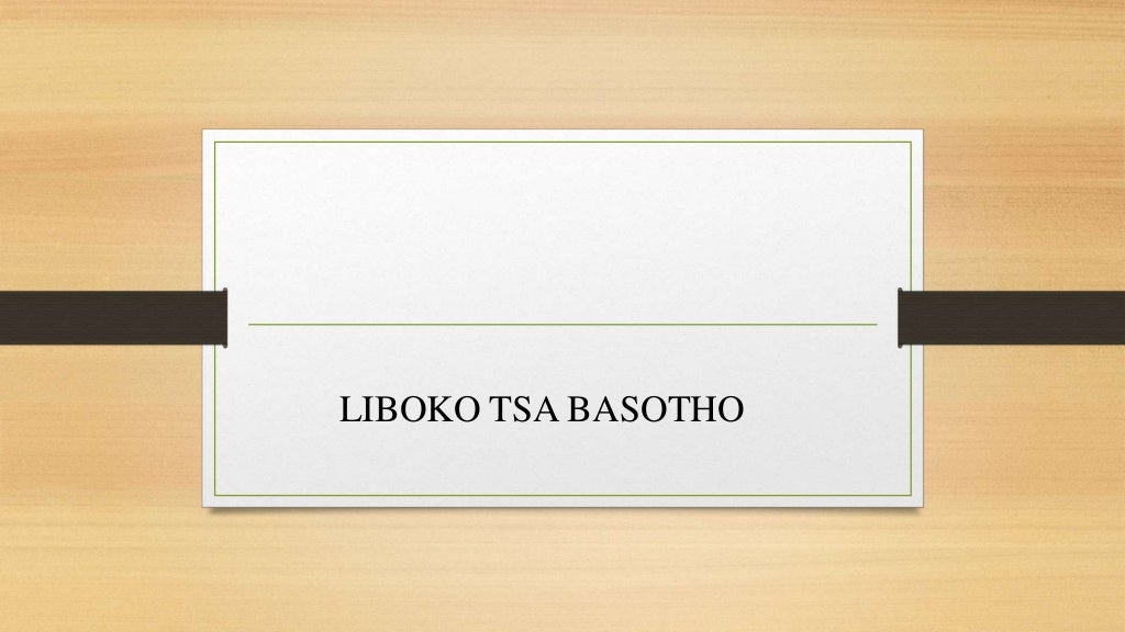 LIBOKO TSA BASOTHO.pptx