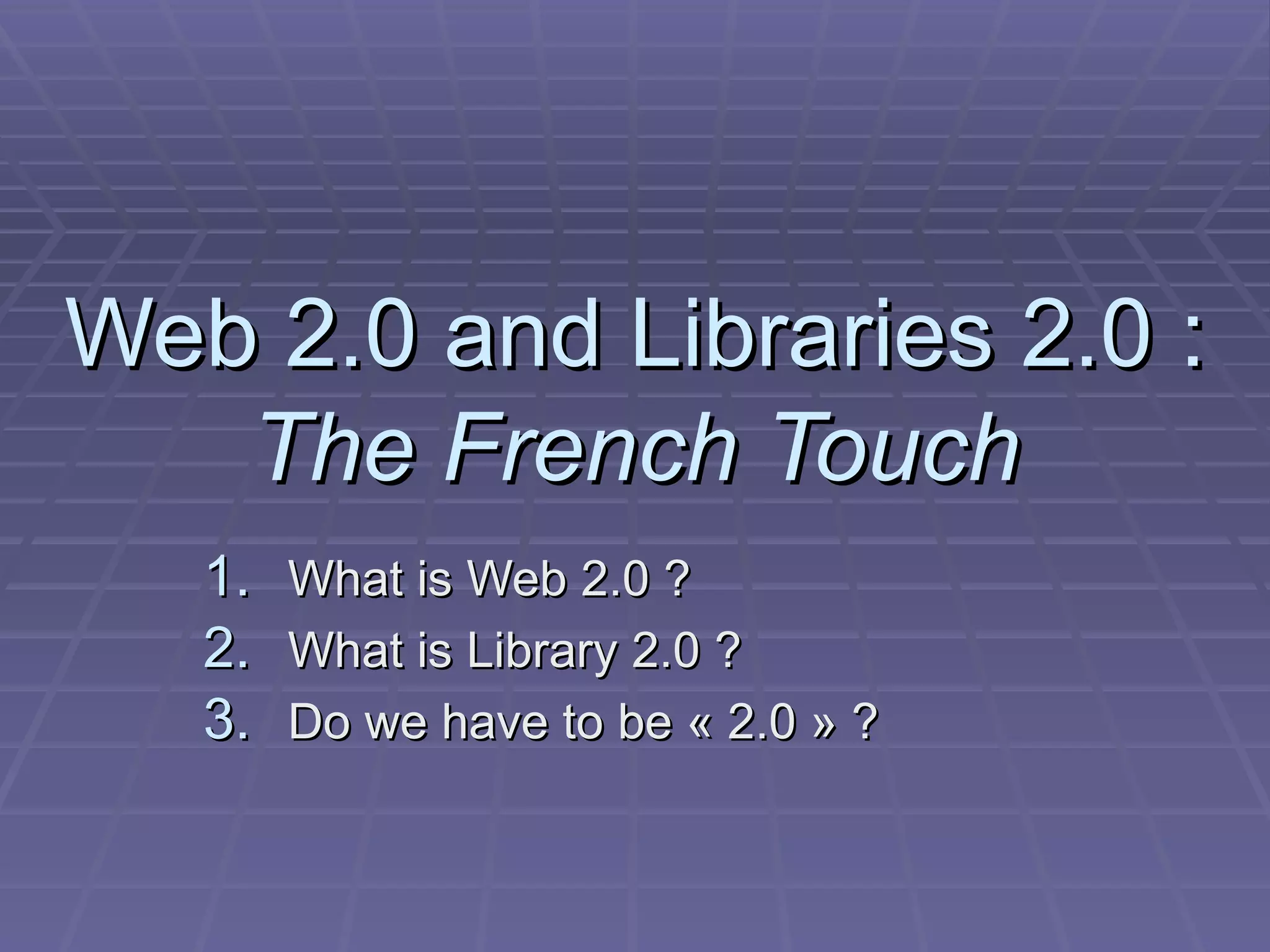 Libraries 2.0 : the French touch | PPT