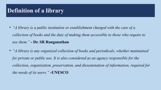 Libraries definition concept and role of libraries.pptx