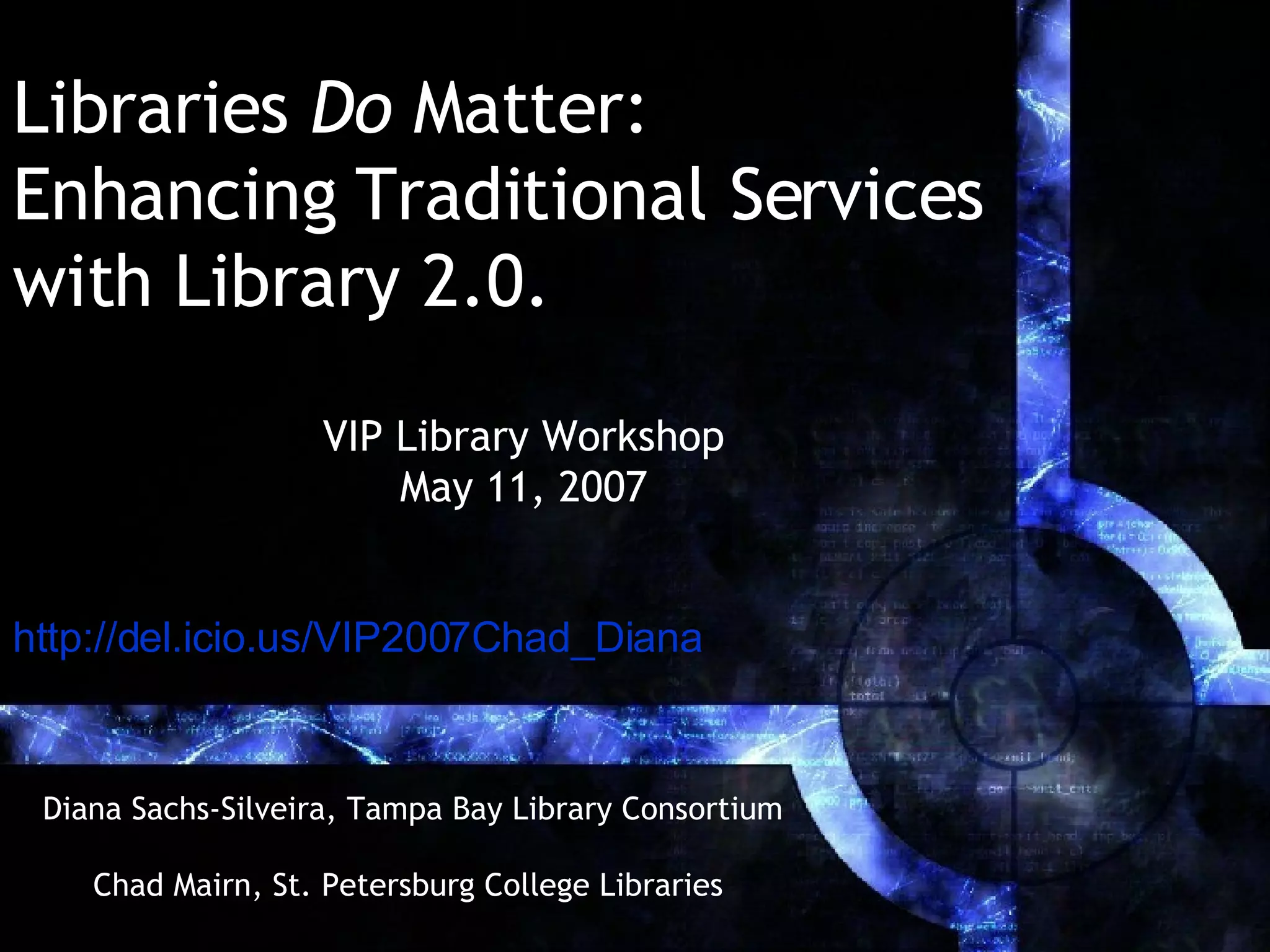 Libraries Do Matter: Enhancing Traditional Services with Library 2.0 | PPT