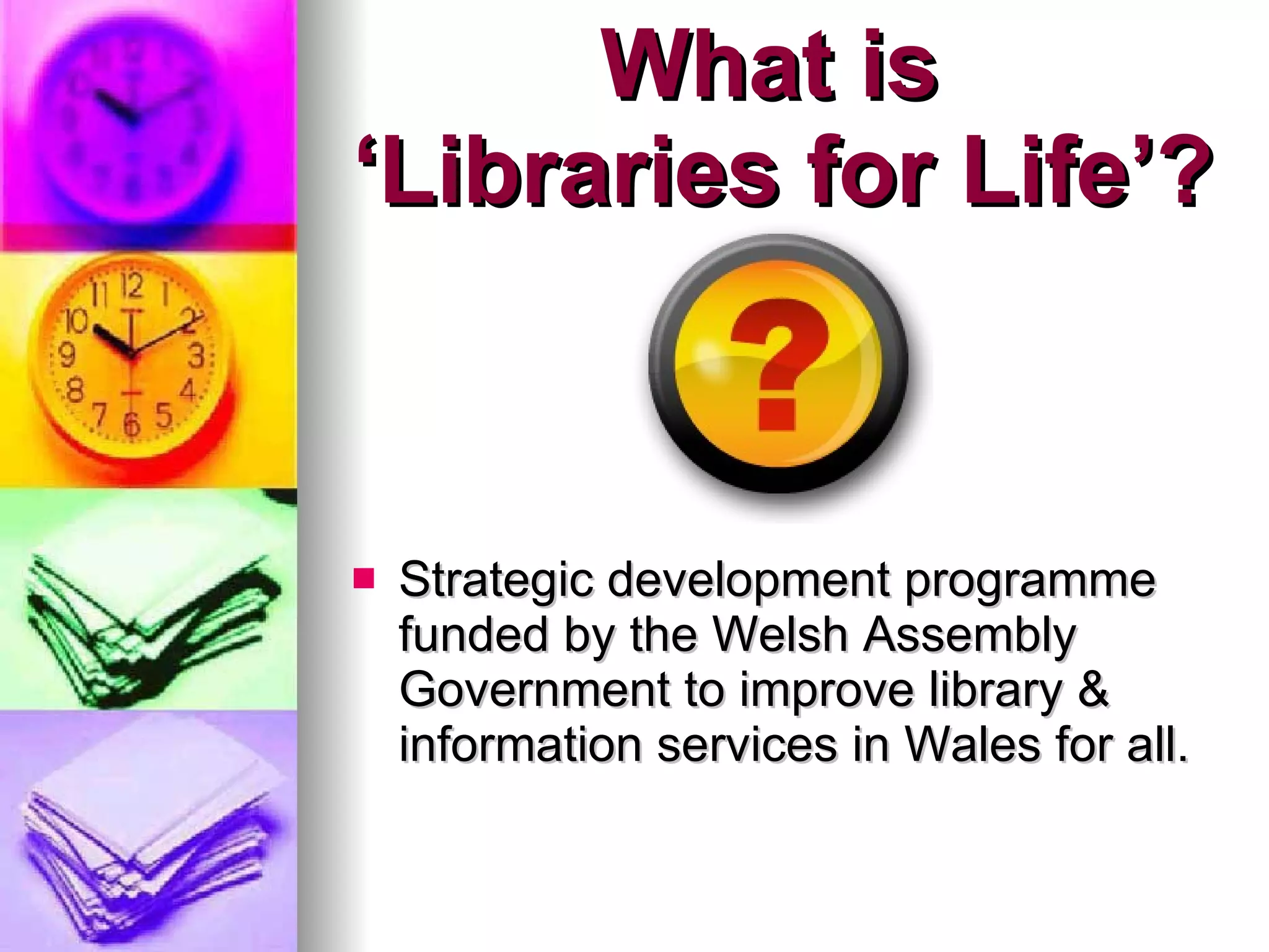 Libraries for Life Presentation HE/FE Librarians Wales | PPT