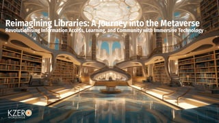Reimagining Libraries: A Journey into the Metaverse | PPT | Free Download
