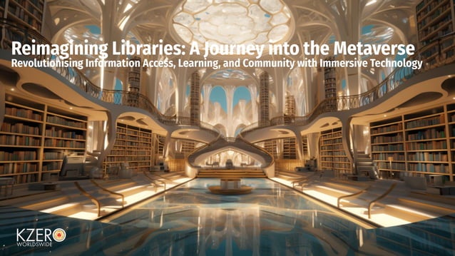 Reimagining Libraries: A Journey into the Metaverse | PPT | Free Download