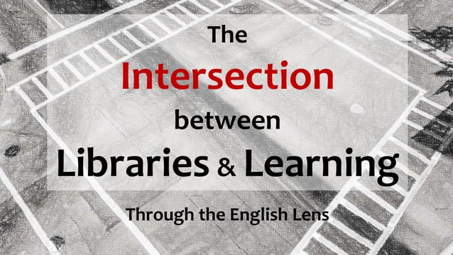 The Intersection Between Libraries and Learning | PPT