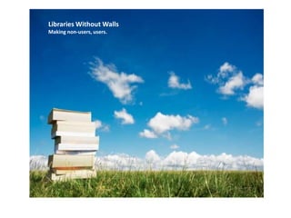 Libraries without walls | PPT