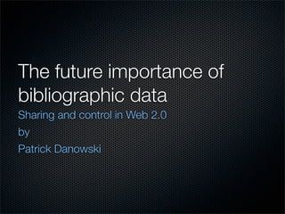 The future importance of bibliographic data | PPT