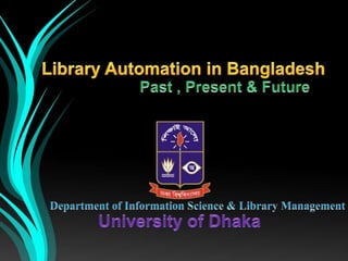 Library automation in Bangladesh: Past, Present, Future | PPTX