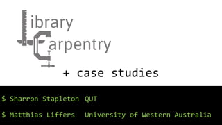 Library Carpentry Case Studies rscd2018 | PPTX