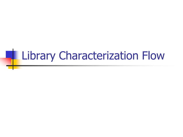 Library Characterization Flow | PPTX | Computer Networking | Computing