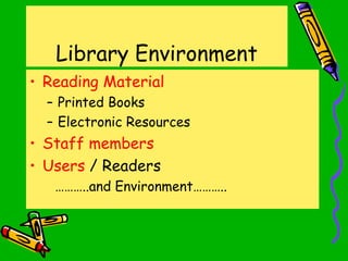 Library environment | PPT | Technology & Computing