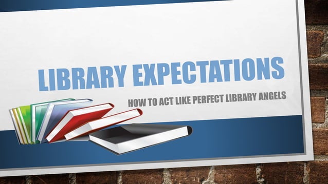 Library expectations | PPTX | Education